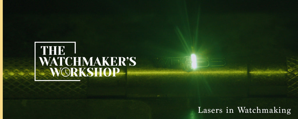 The Watchmaker's Workshop: Lasers in Watchmaking | Weiss Watch Company